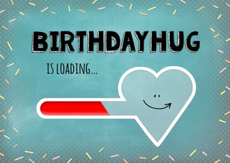 Verjaardag birthday hug is loading | Kaartje2go