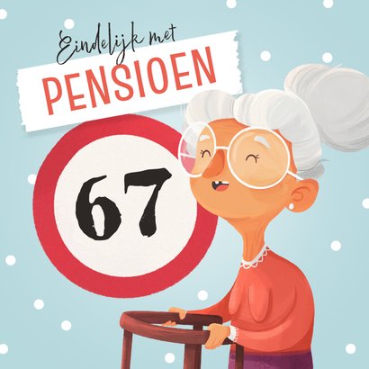 Felicitatiekaart pensioen vrouw grappig oud 67 | Kaartje2go