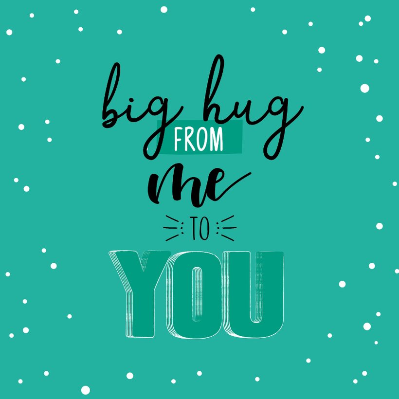 Big hug for you-happy zomaar kaart | Kaartje2go
