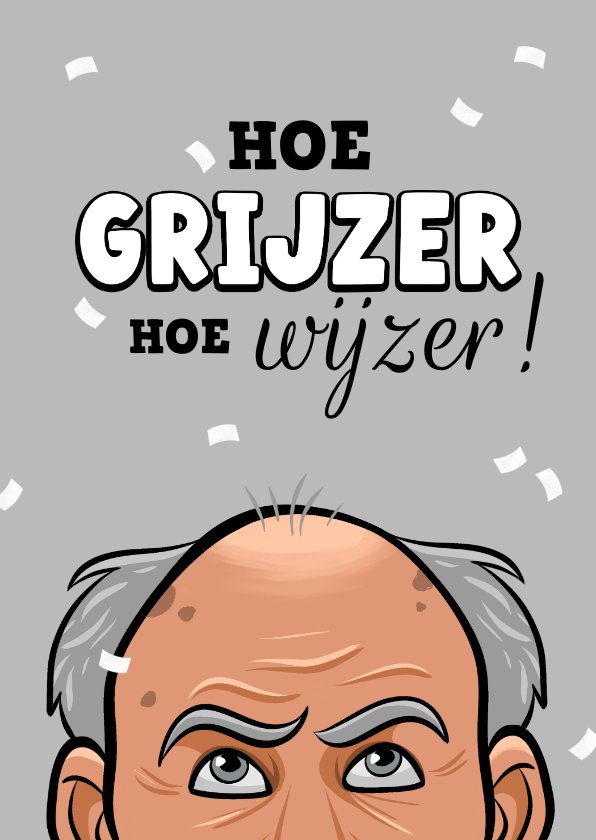 Grappige verjaardagskaart man grijs humor kaal | Kaartje2go