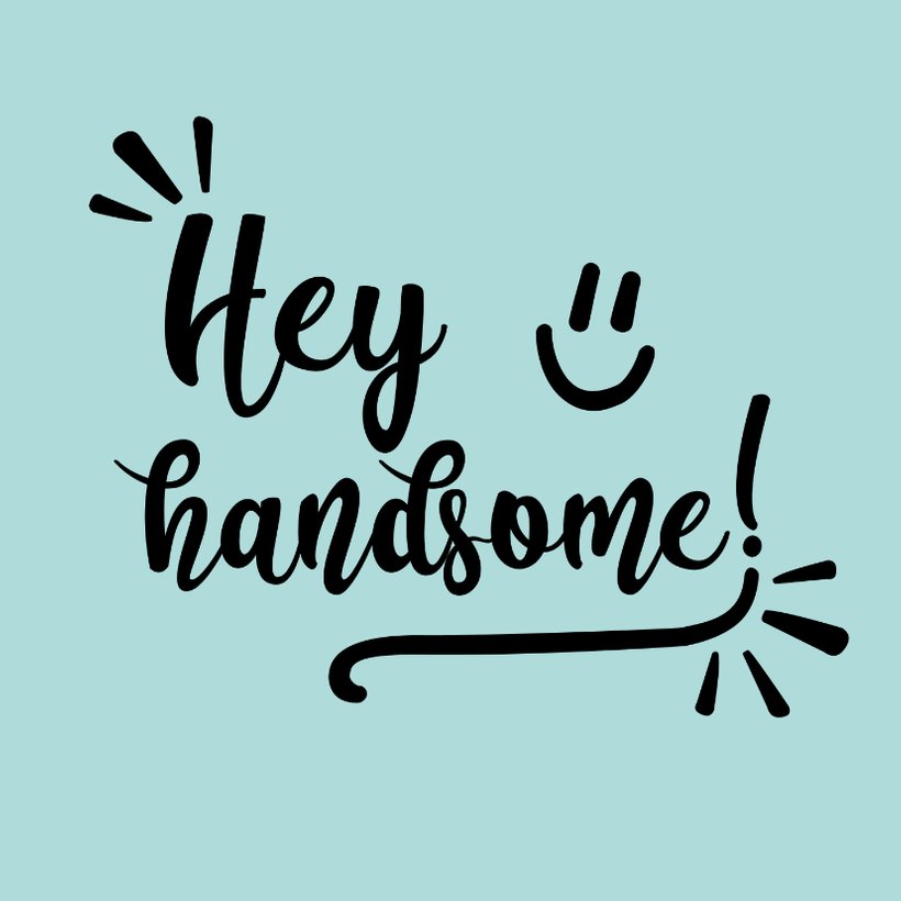 Hey handsome- positive- zomaarkaart | Kaartje2go