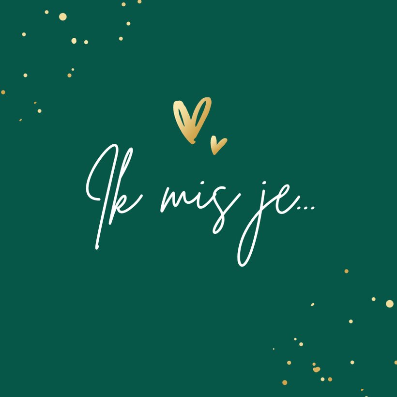 Liefde kaart ik mis je hartjes goud spetters | Kaartje2go