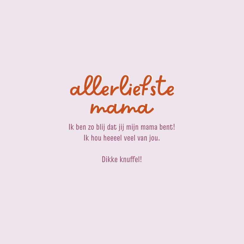Moederdagkaart voor de allerliefste mama van de | Kaartje2go