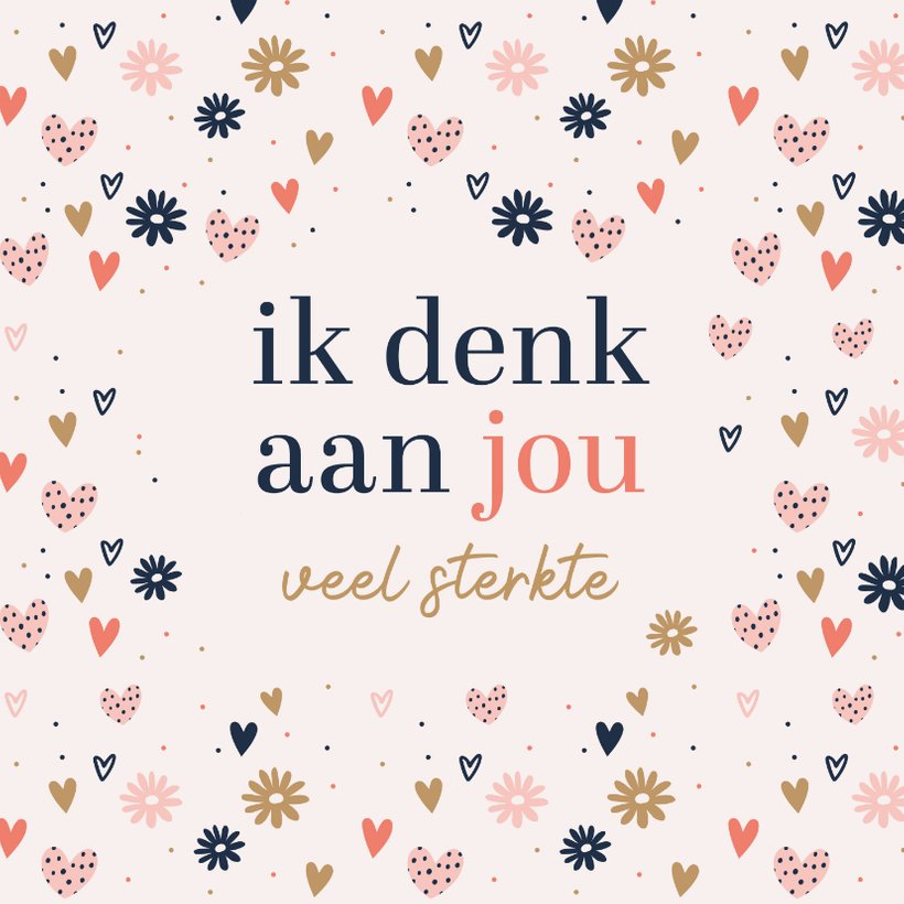 Sterkte- ik denk aan jou veel sterkte | Kaartje2go