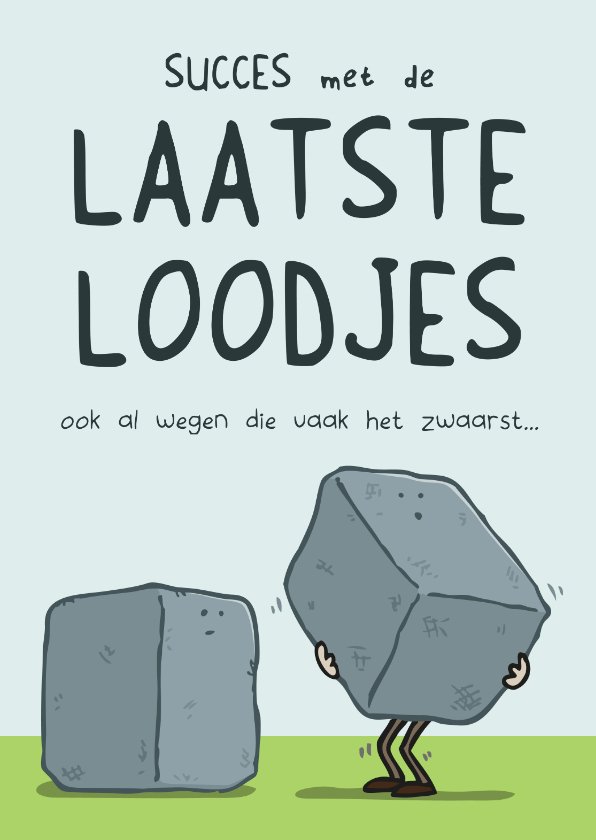 Succes met de laatste loodjes wenskaart | Kaartje2go