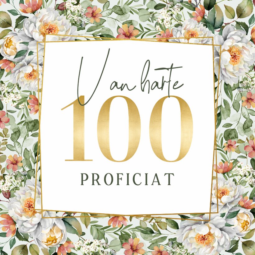 Verjaardagskaart 100 jaar vrouw bloemen goud | Kaartje2go