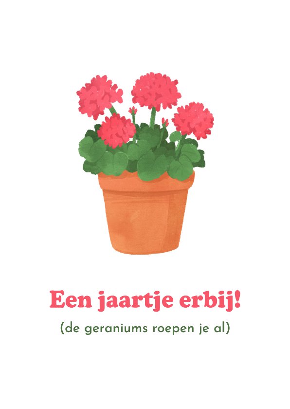 Verjaardagskaart humor geraniums oud worden man | Kaartje2go