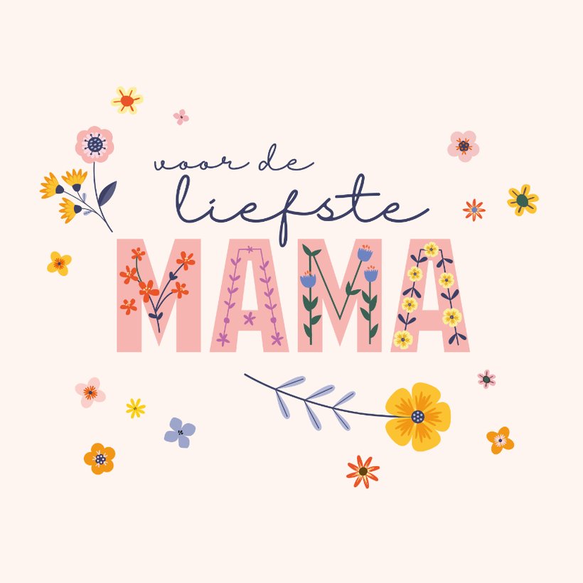 Voor de liefste mama- Moederdagkaart flowers | Kaartje2go