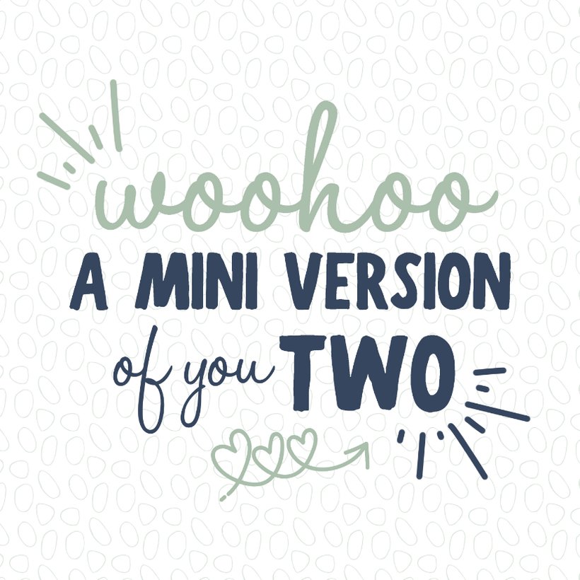 Zwanger- woohoo mini version of you two | Kaartje2go