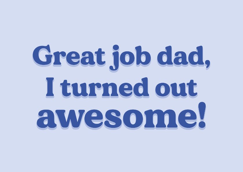 Grappige vaderdagkaart great job dad blauw | Kaartje2go