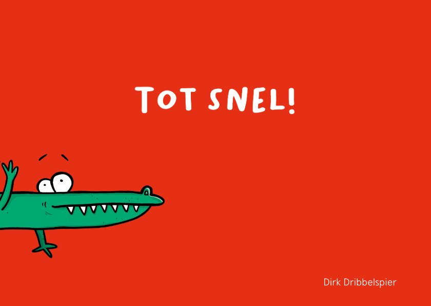 Wenskaart.. See you later, alligator | Kaartje2go